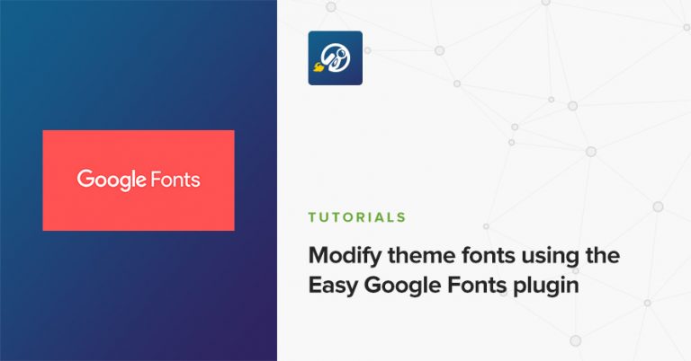 Modify theme fonts using the Easy Google Fonts plugin