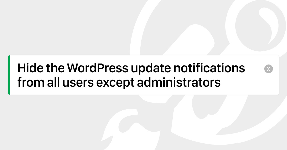 Hide The Wordpress Update Notifications From All Users Except